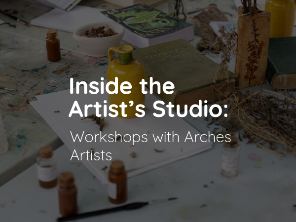 Learn with the Arches: Artist-Led Workshops - a space arts